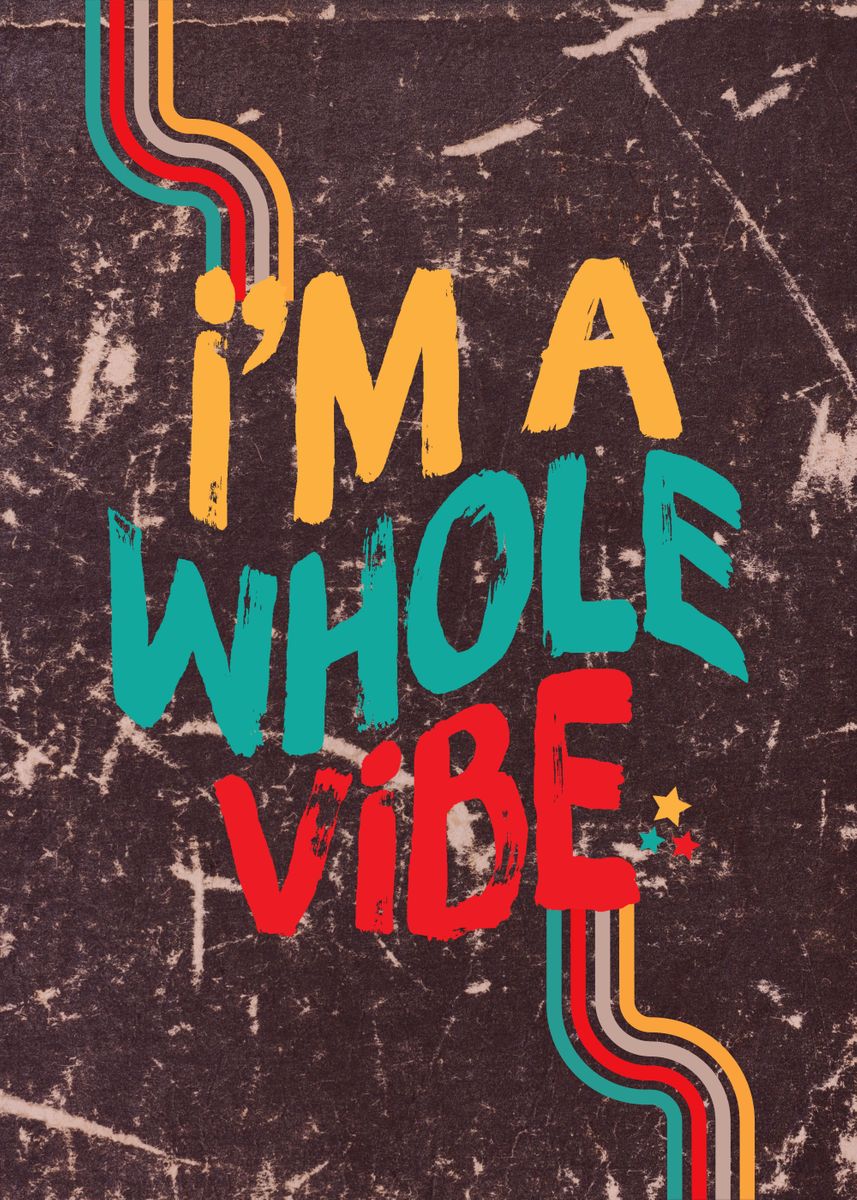 'Im A Whole Vibe' Poster, picture, metal print, paint by Wyld Tribe ...