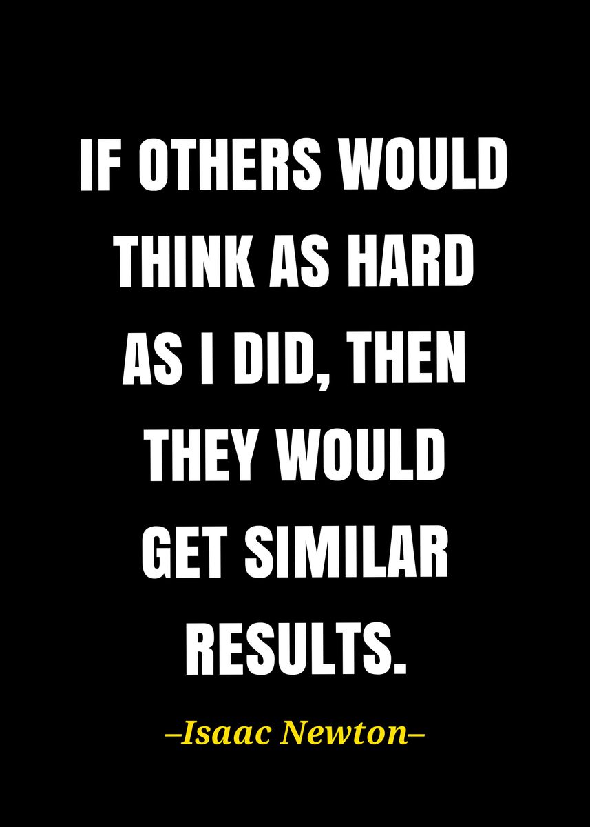 'Isaac Newton quote' Poster, picture, metal print, paint by Gembull Art ...