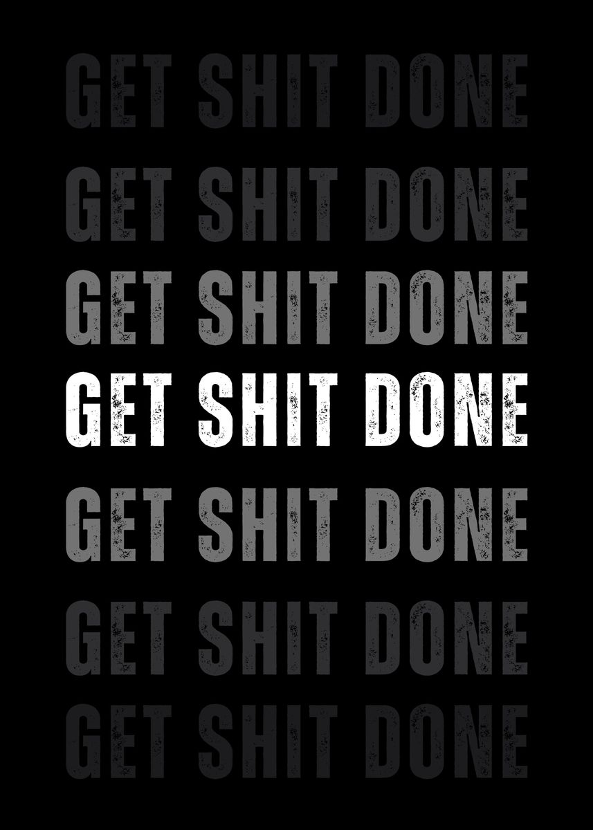'Get Shit Done' Poster, picture, metal print, paint by Nae | Displate