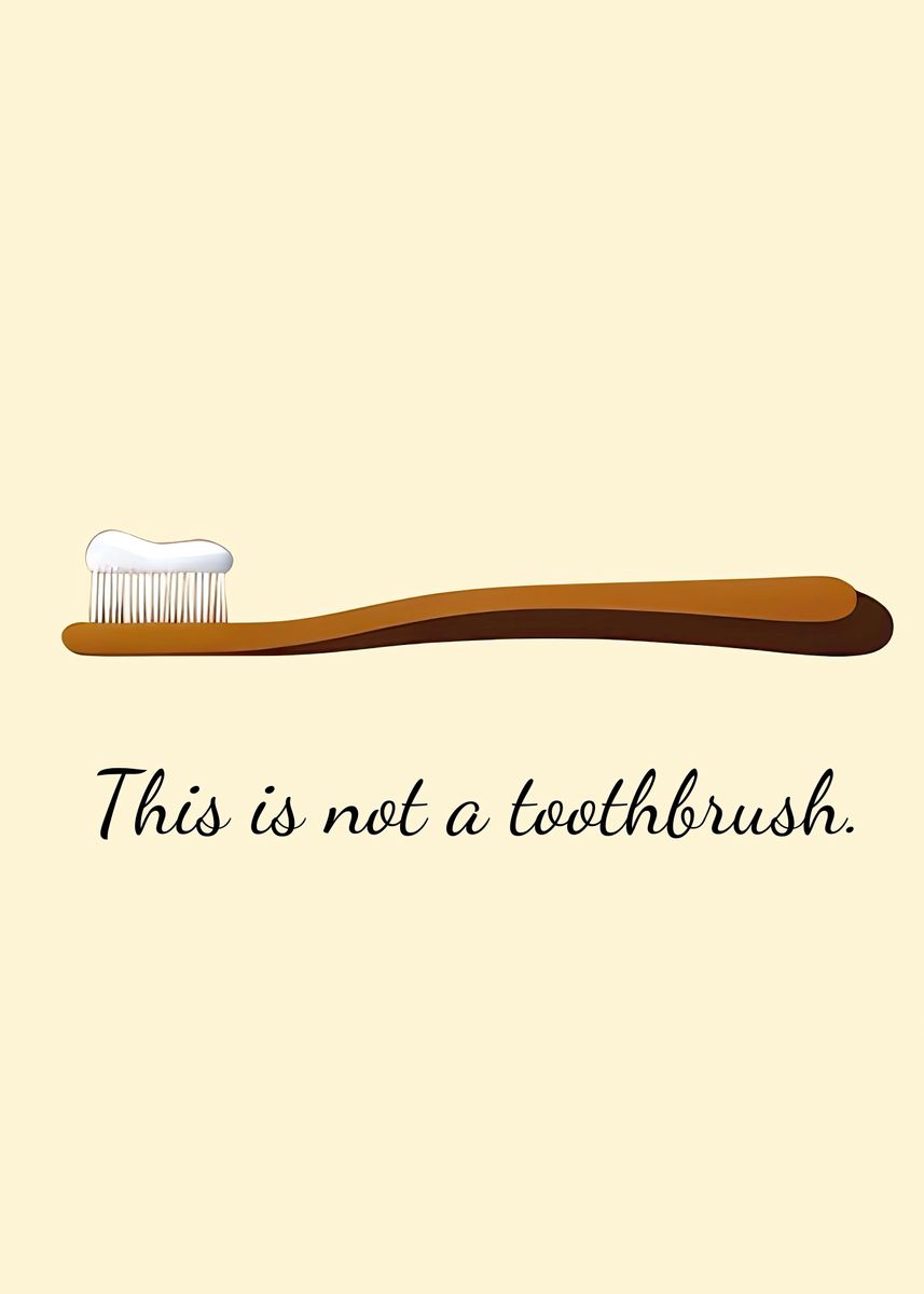 'This is not a toothbrush' Poster by Dr Picture | Displate