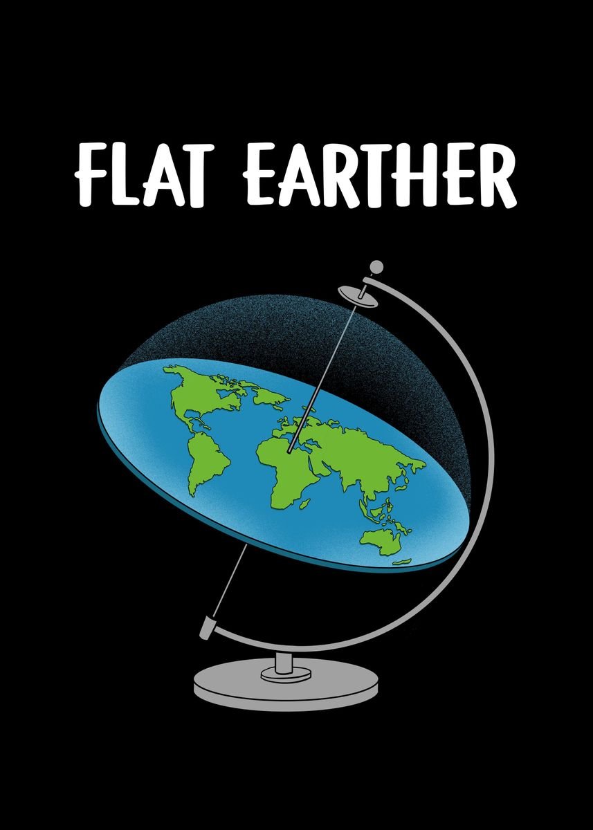 'Flat Earther' Poster by biNutz | Displate