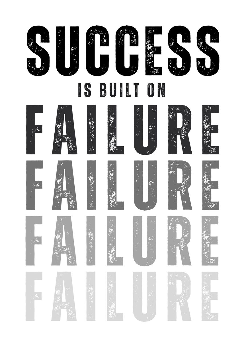 'Success Built on Failure' Poster, picture, metal print, paint by Nae ...