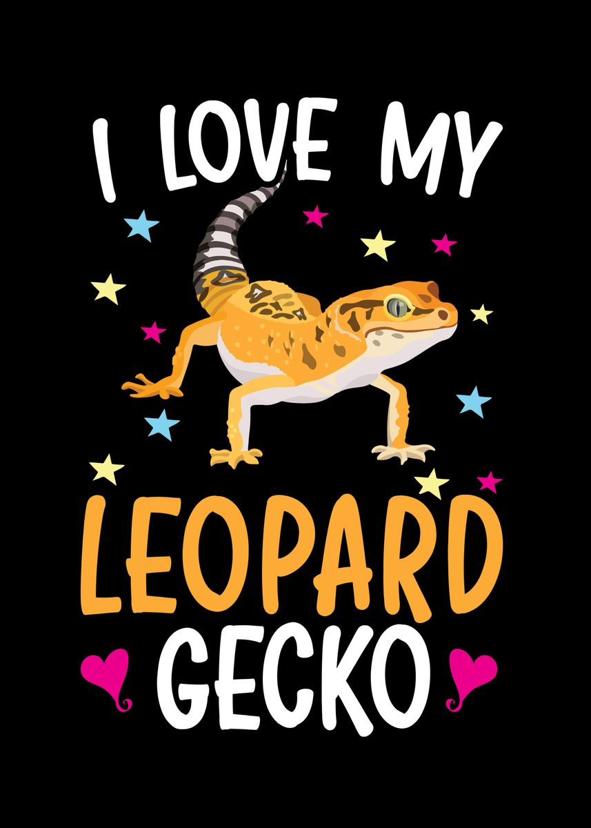 'I Love My Leopard Gecko' Poster, picture, metal print, paint by NAO ...