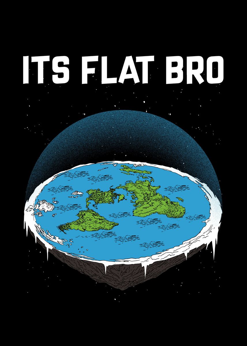 'Its Flat Bro' Poster, picture, metal print, paint by biNutz | Displate