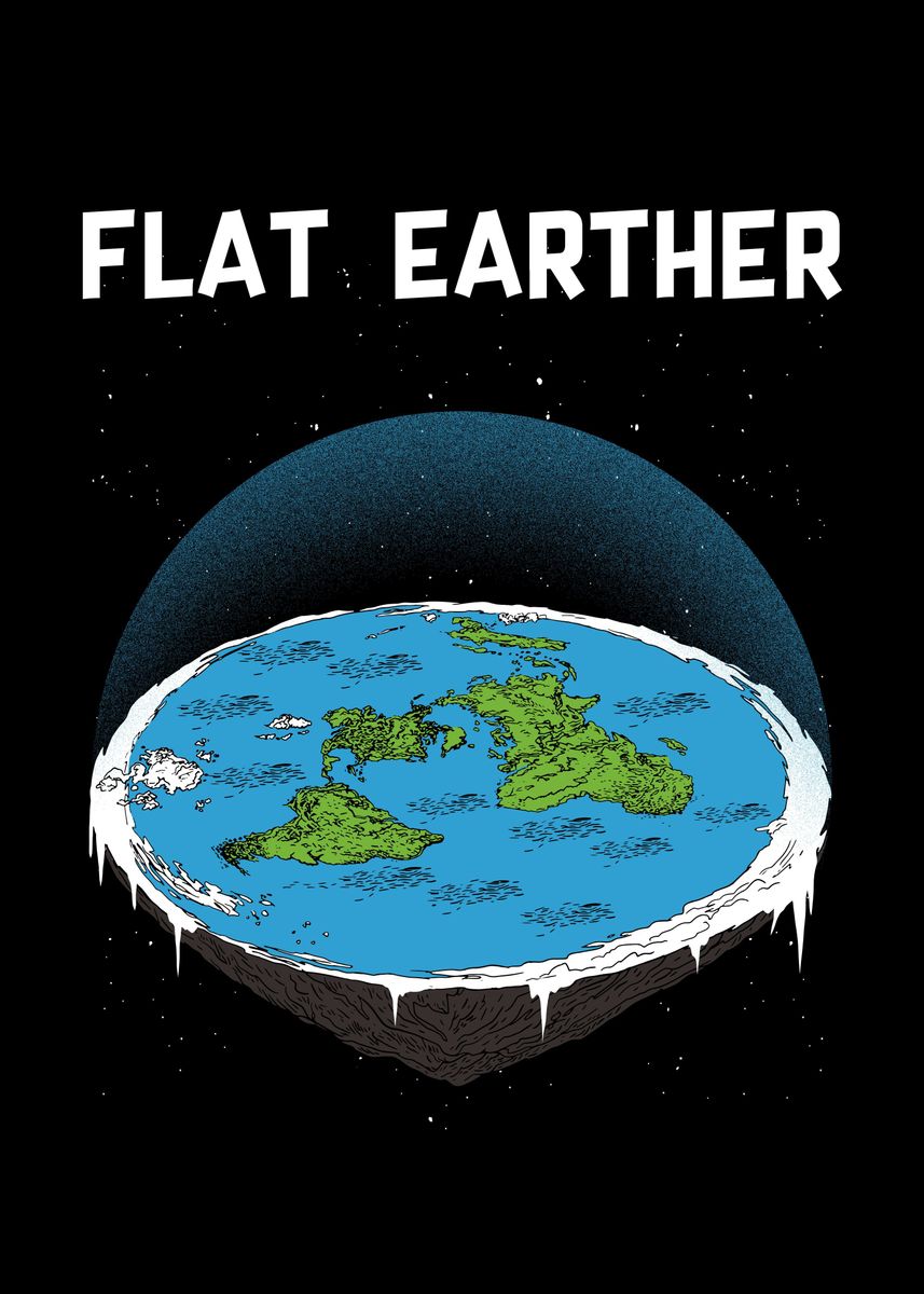 'Flat Earther' Poster, picture, metal print, paint by biNutz | Displate