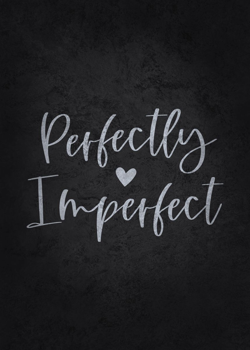 'Perfectly Imperfect' Poster, picture, metal print, paint by GOHAN ...