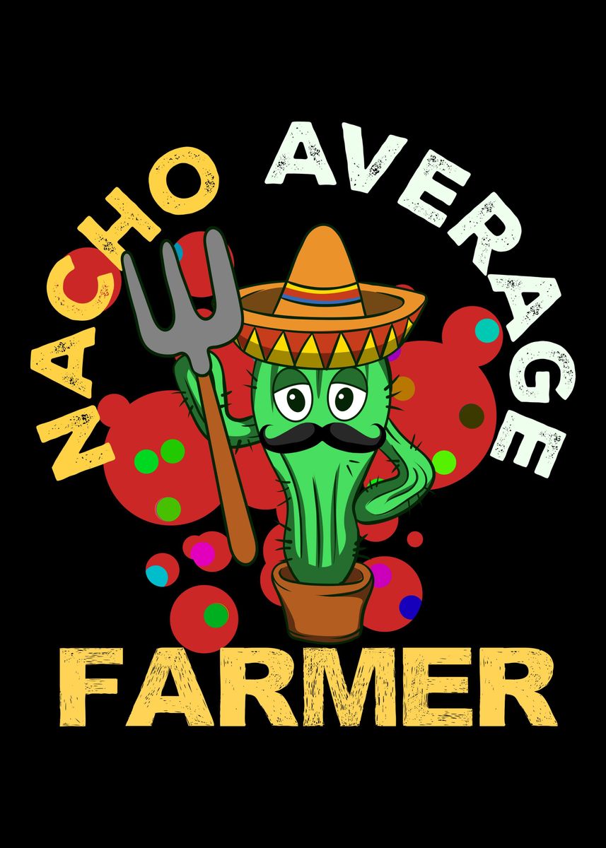 'Nacho Average Farmer' Poster, picture, metal print, paint by Hexor ...