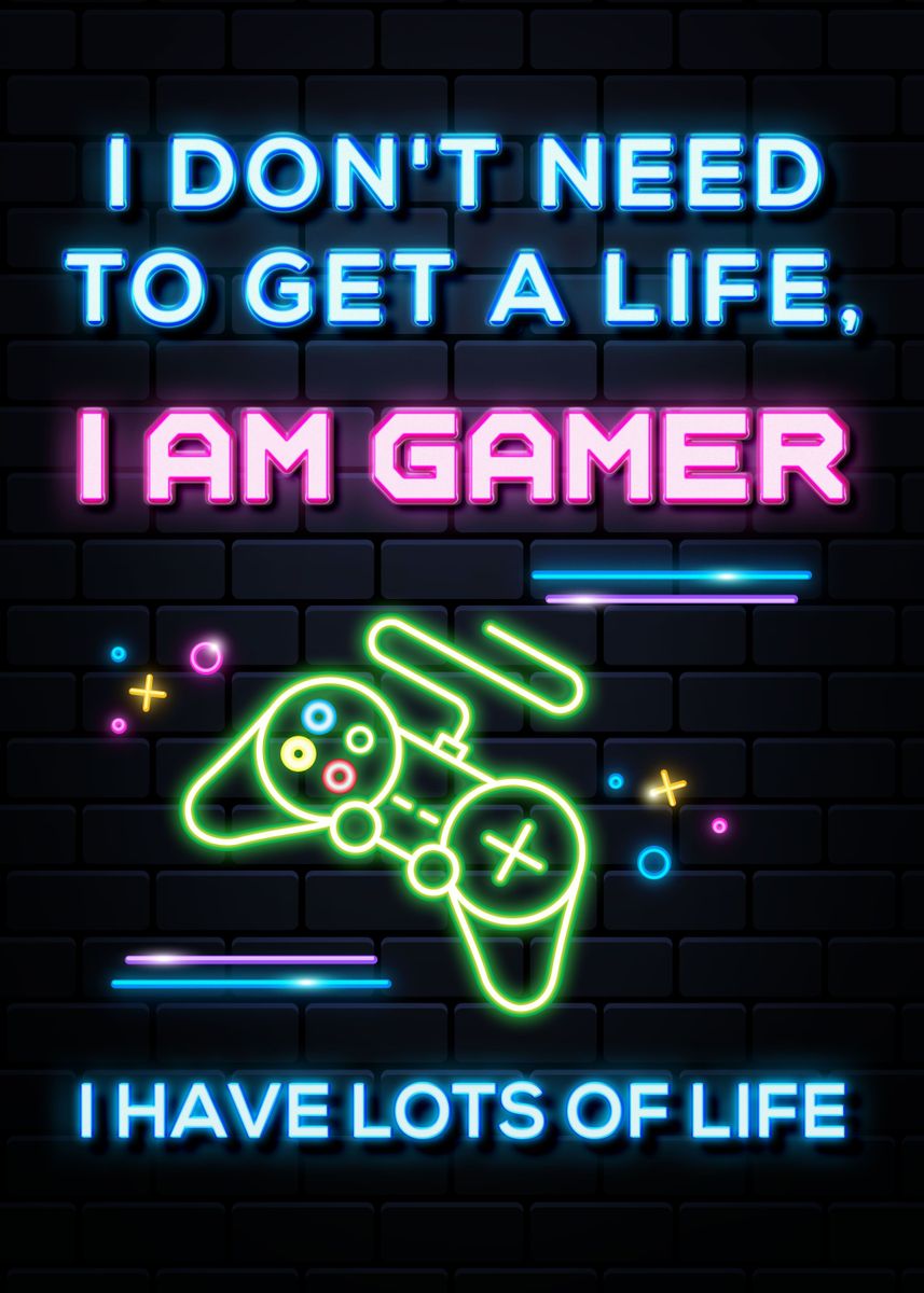 'gamer have lots of life' Poster, picture, metal print, paint by Ron ...