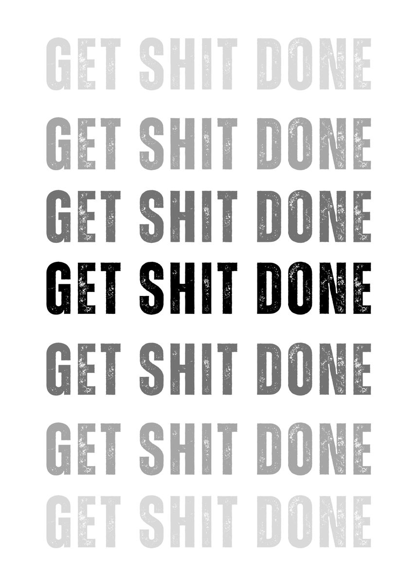 'Get Shit Done' Poster, picture, metal print, paint by Nae | Displate