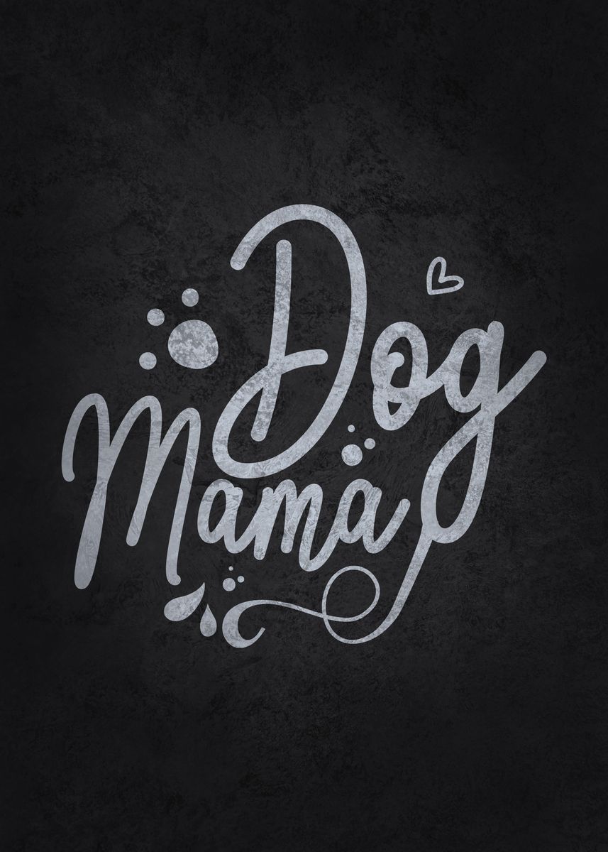 'Dog Mama' Poster, picture, metal print, paint by GOHAN | Displate