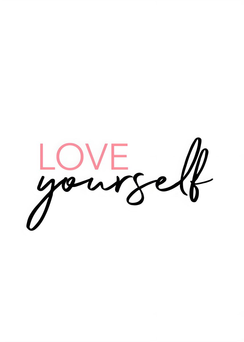 'Love Yourself' Poster, picture, metal print, paint by Izu | Displate