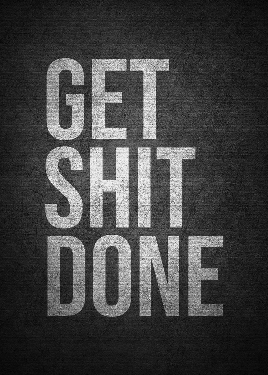 'Get shit done' Poster, picture, metal print, paint by Kaly Prints ...