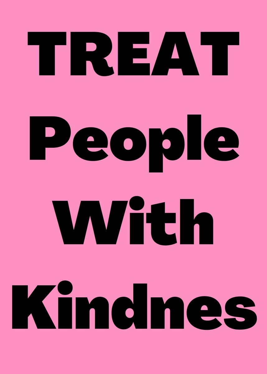 'Treat People With Kindness' Poster by Creativity Shop | Displate