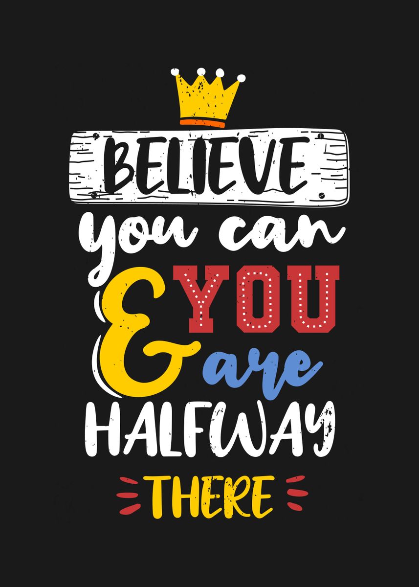 'Believe you can' Poster, picture, metal print, paint by Faissal Thomas ...