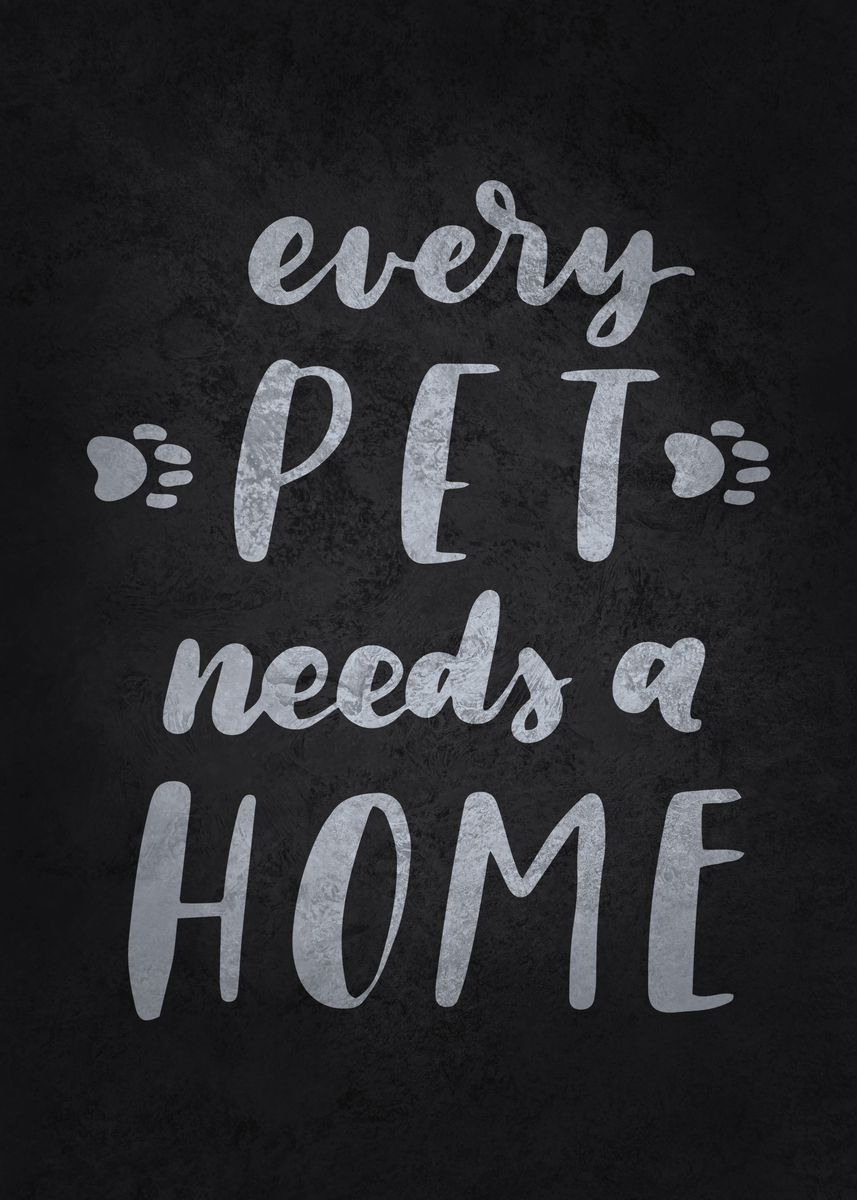 'Ever Pet Needs A Home' Poster, picture, metal print, paint by GOHAN ...