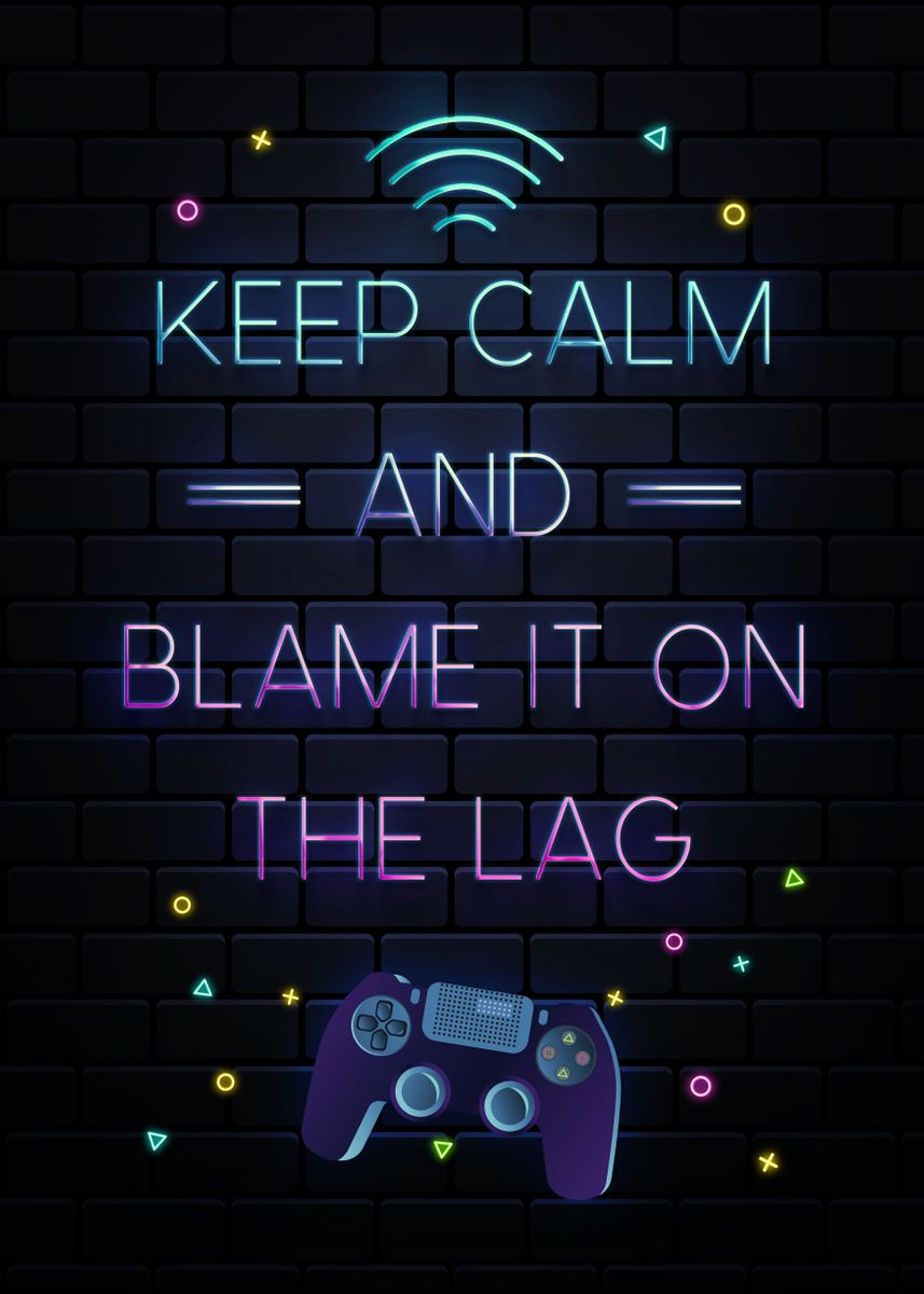 'blame it on the lag' Poster, picture, metal print, paint by Ron ...