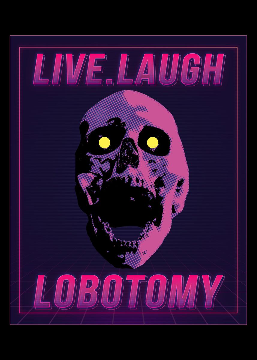 'Live Laugh Lobotomy Retro' Poster, picture, metal print, paint by ...