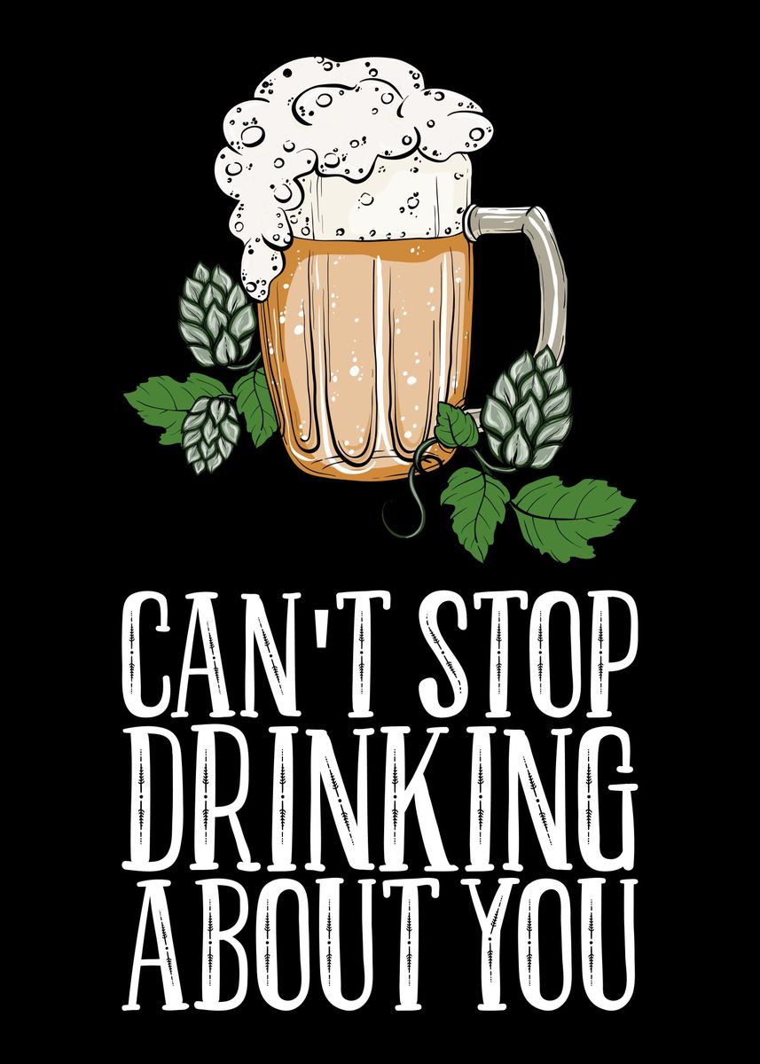 'Cant Stop Drinking' Poster, picture, metal print, paint by Stefanie ...