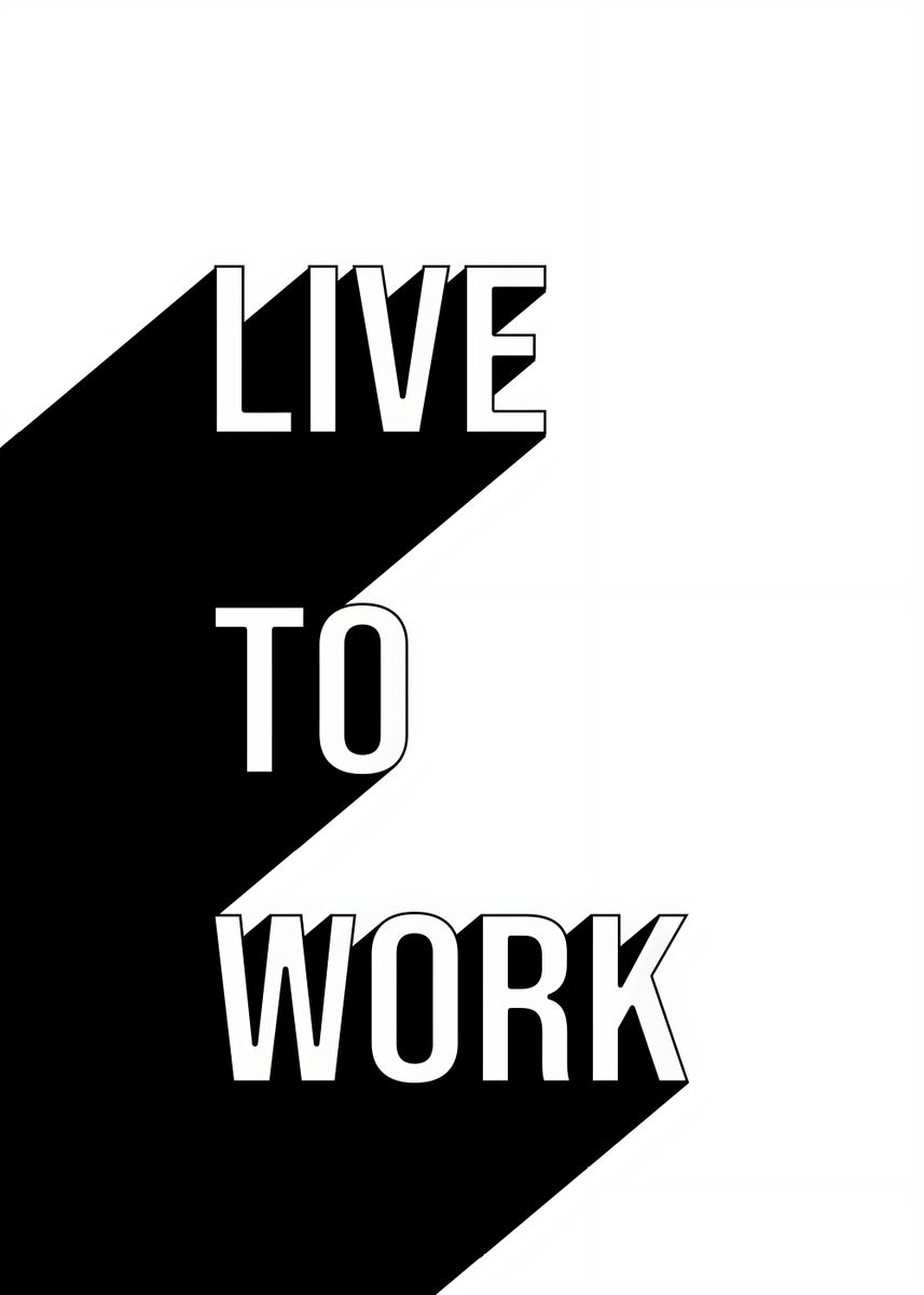 'Live To Work' Poster, picture, metal print, paint by Izu | Displate