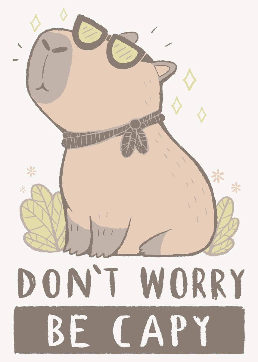 'Be Capy' Poster, picture, metal print, paint by xMorfina Elisa Zanoni ...