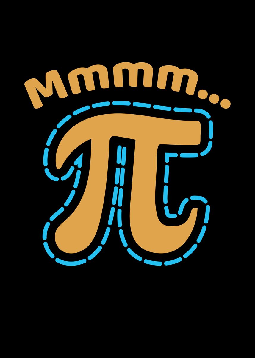 'Mmmmmm PI Day Design for' Poster, picture, metal print, paint by ML ...