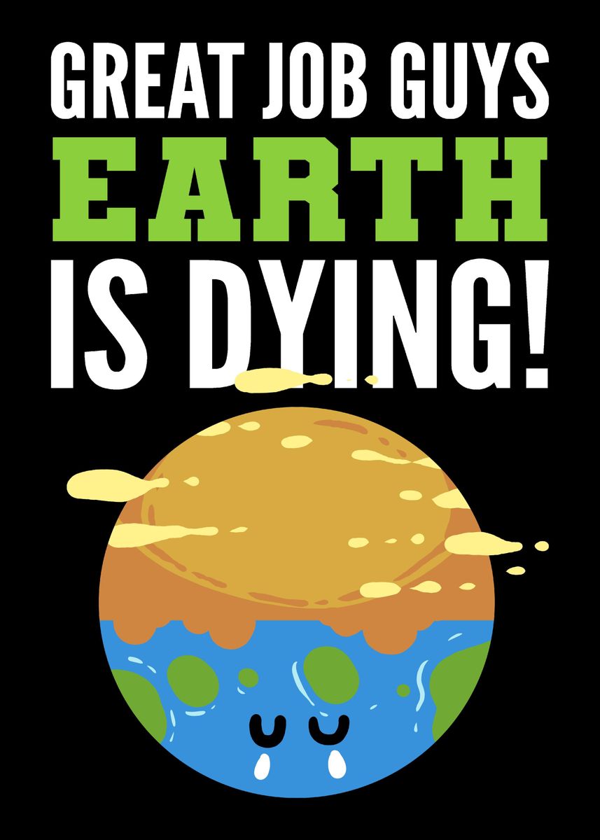 'Earth is Dying Nature Love' Poster, picture, metal print, paint by ...