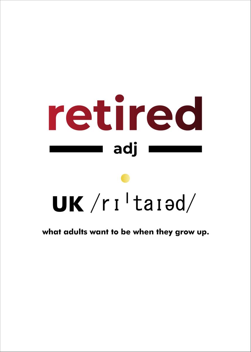 'Retired Word Definition' Poster, picture, metal print, paint by ...