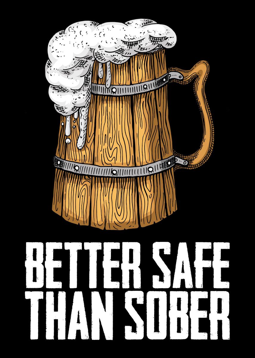 'Better Safe Than Sober' Poster, picture, metal print, paint by ...