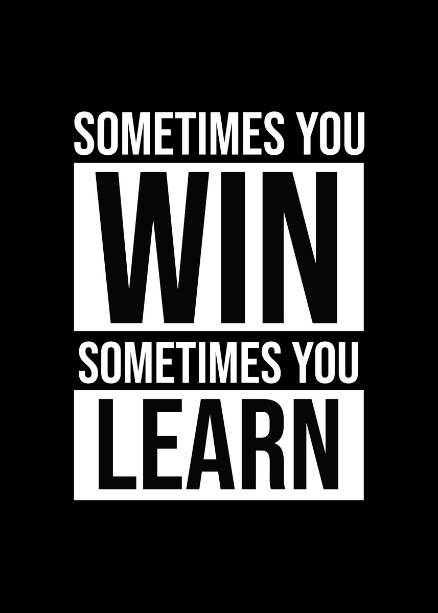 'Win or learn' Poster, picture, metal print, paint by Kaly Prints ...
