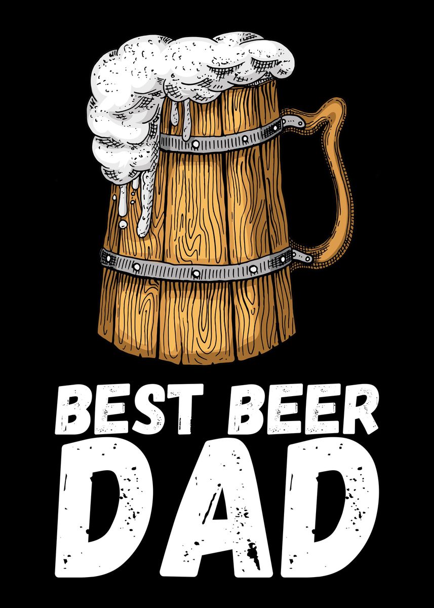 'Best beer dad' Poster, picture, metal print, paint by Stefanie ...