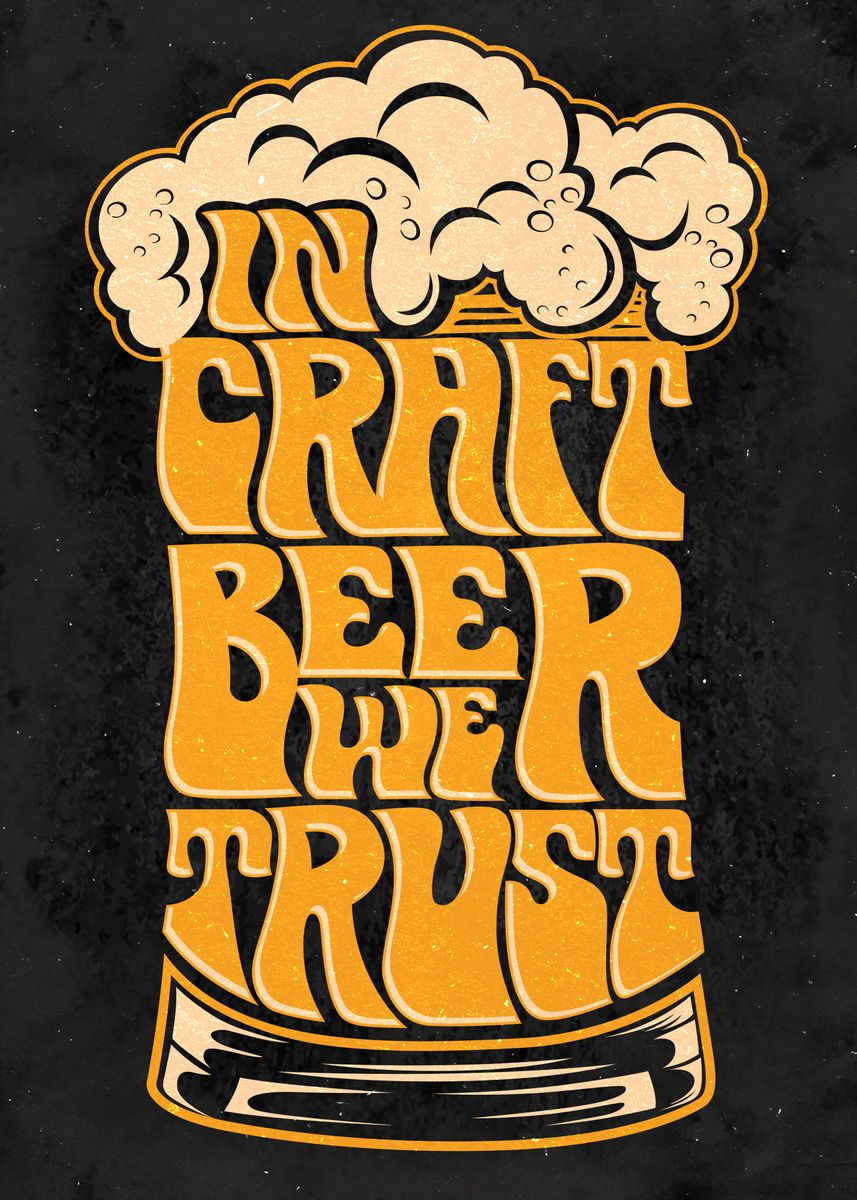 'In Craft Beer We Trust' Poster, picture, metal print, paint by Chase ...