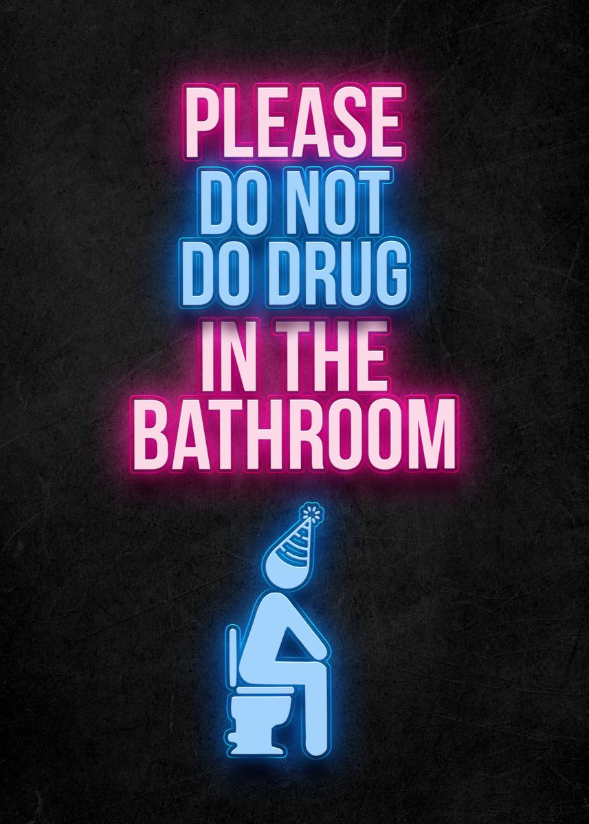 'Do Not Drug Bathroom' Poster, picture, metal print, paint by Wall Art ...