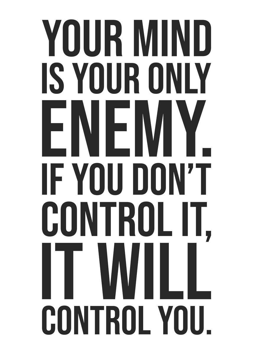 'Your Mind Is Your Enemy' Poster, picture, metal print, paint by CHAN ...