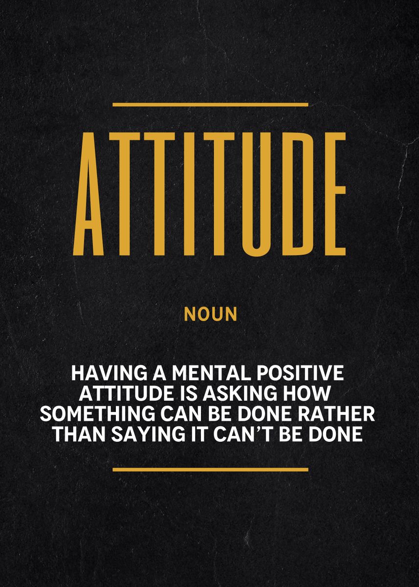 'attitude definition' Poster, picture, metal print, paint by Motivation ...
