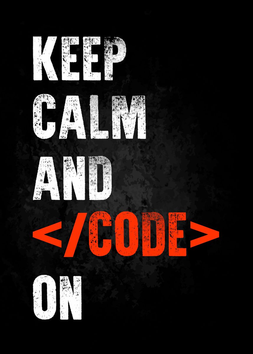 'Keep calm and code on' Poster by Metal Posters | Displate