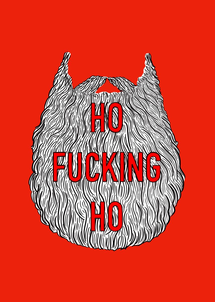 'Ho Fucking Ho' Poster, picture, metal print, paint by Adam Regester ...