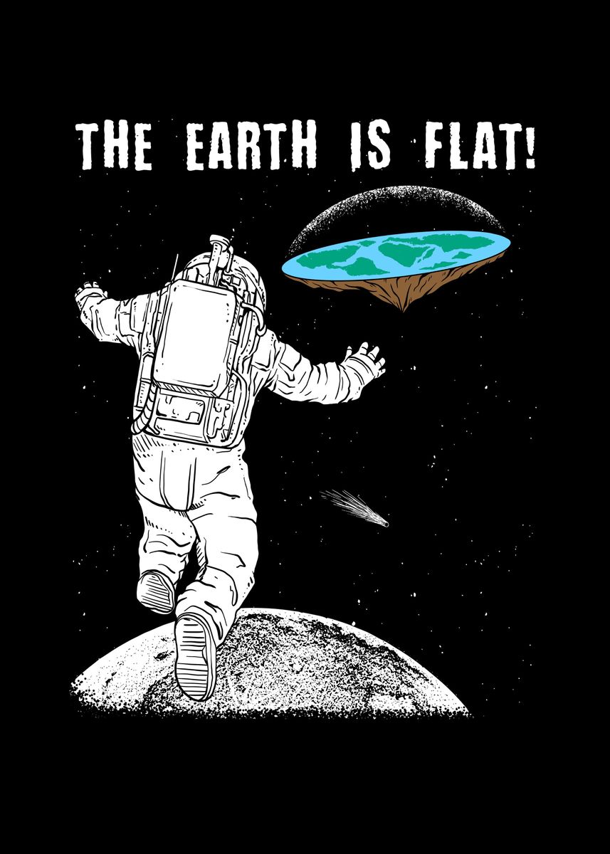 'The Earth is Flat' Poster, picture, metal print, paint by biNutz ...
