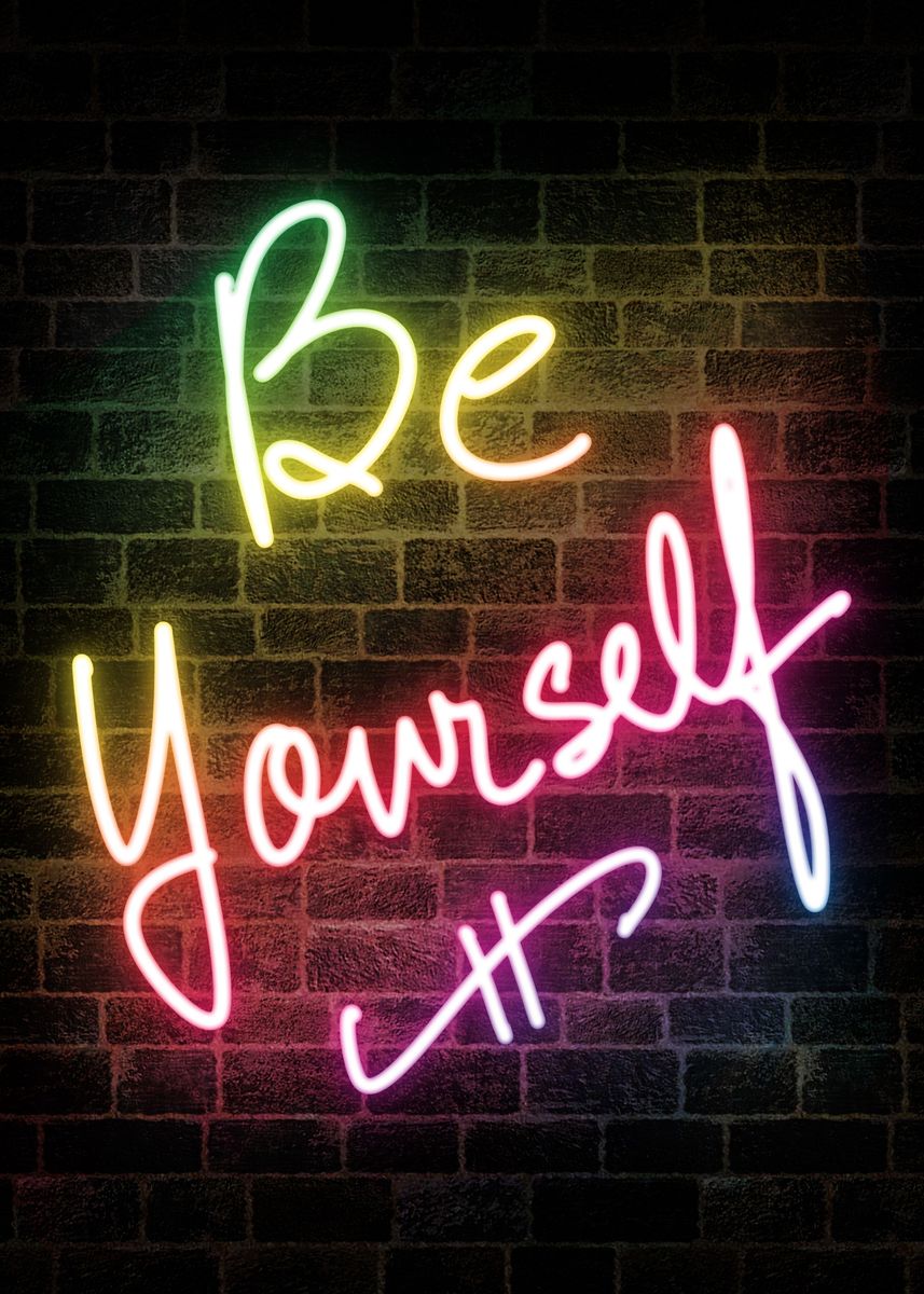 'Be Yourself Neon Sign' Poster, picture, metal print, paint by Jamestar ...