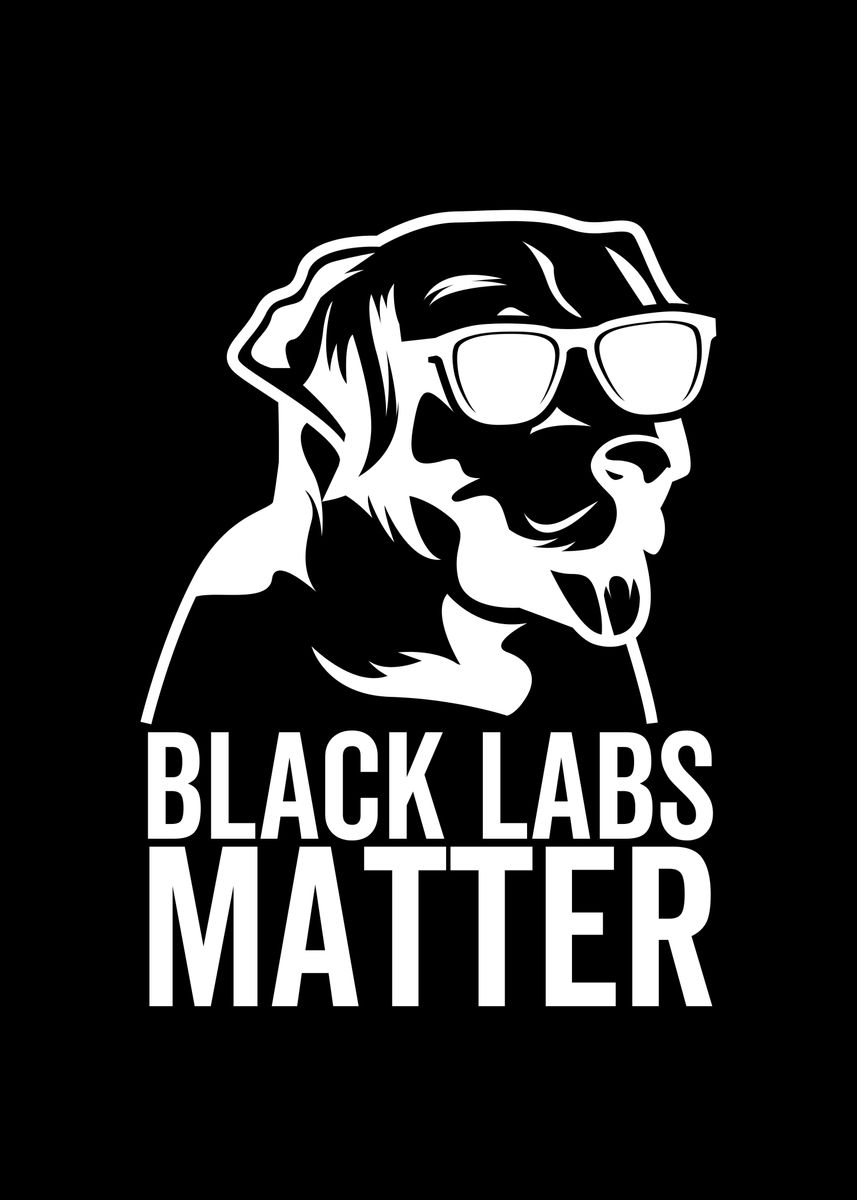 'Black Labs Matter' Poster, picture, metal print, paint by Francois ...
