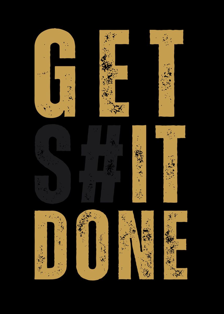 'Get Shit Done' Poster, picture, metal print, paint by Nae | Displate