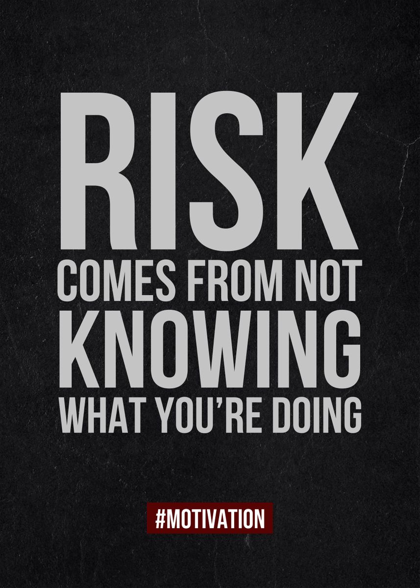 'risk come from not knowing' Poster, picture, metal print, paint by ...
