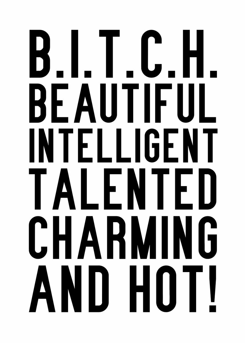 'B I T C H' Poster, picture, metal print, paint by Motivation Charllie | Displate