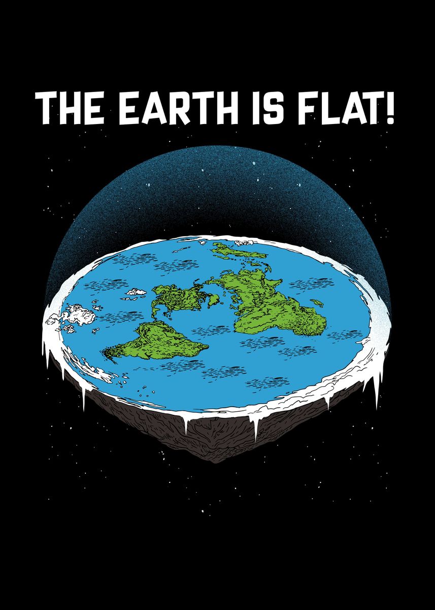 'The Earth is Flat' Poster, picture, metal print, paint by biNutz ...