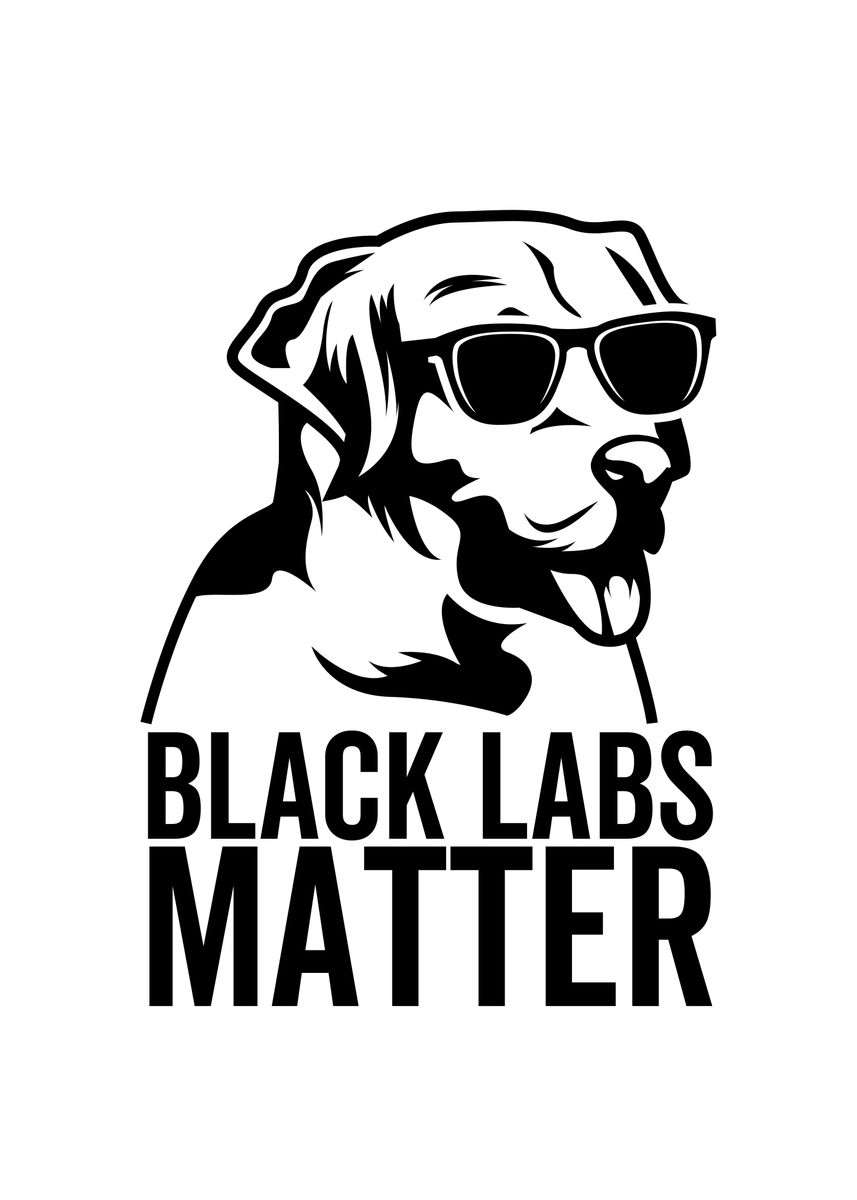 'Black Labs Matter' Poster, picture, metal print, paint by Francois ...