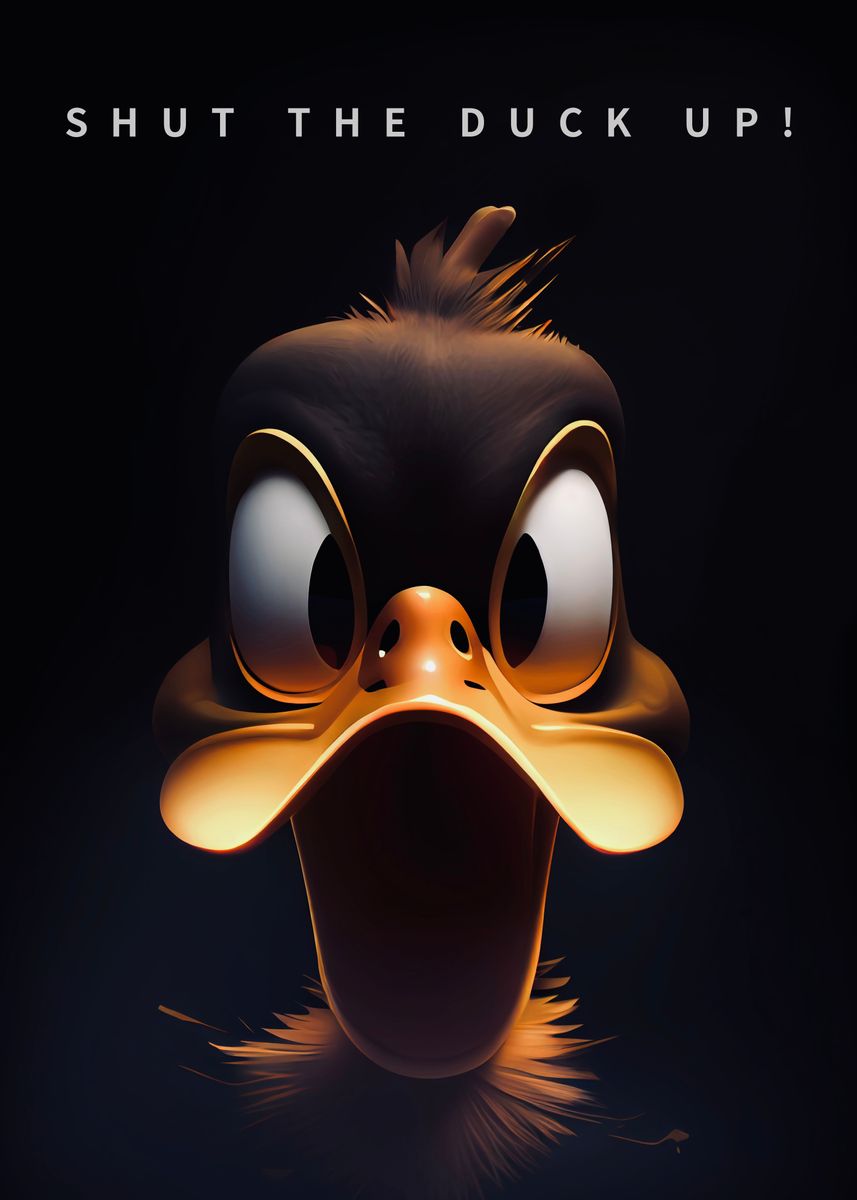 'SHUT THR DUCK UP' Poster, picture, metal print, paint by Panther ...