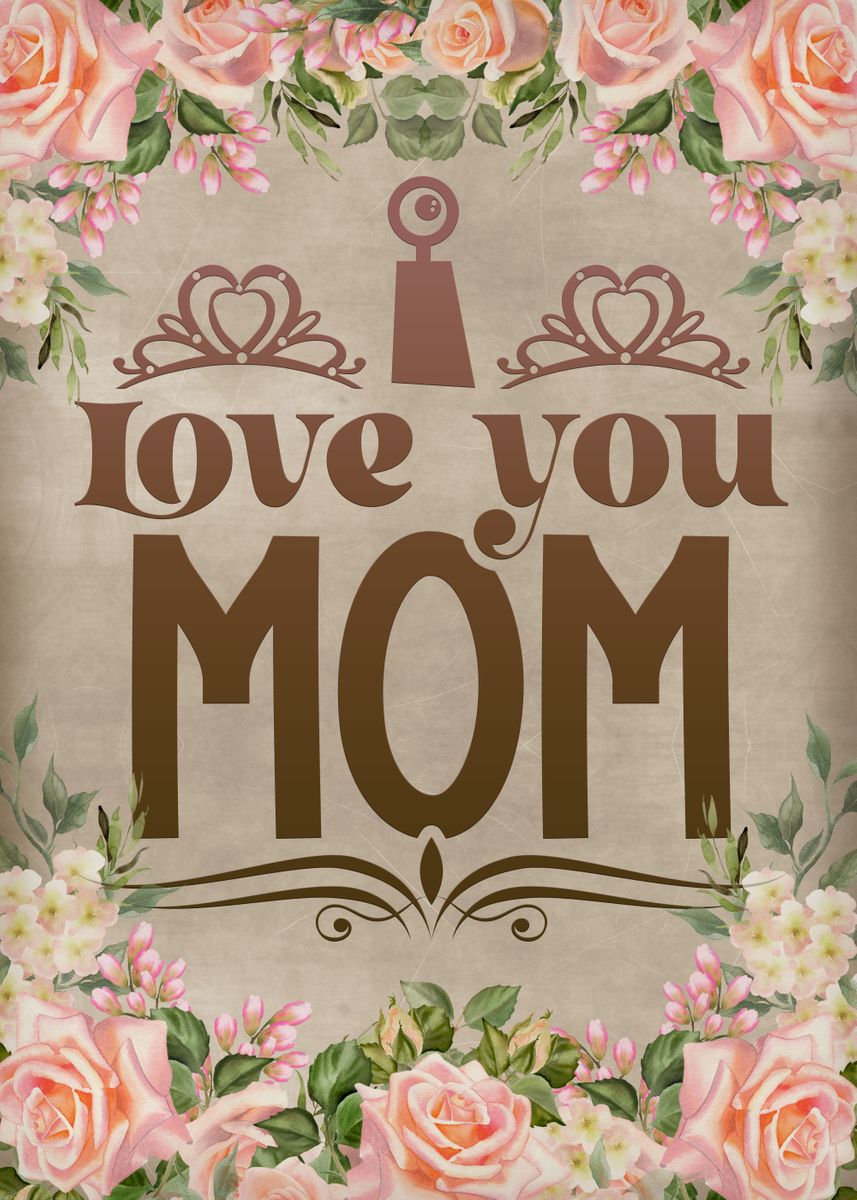 'I love you mom' Poster, picture, metal print, paint by XandYart | Displate