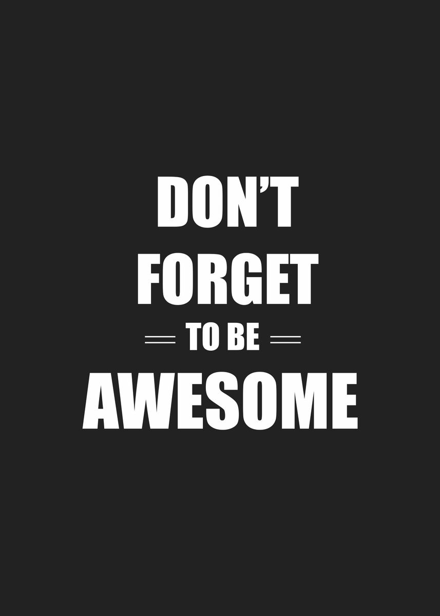 'be awesome' Poster, picture, metal print, paint by Ratna Mutia Dewi ...