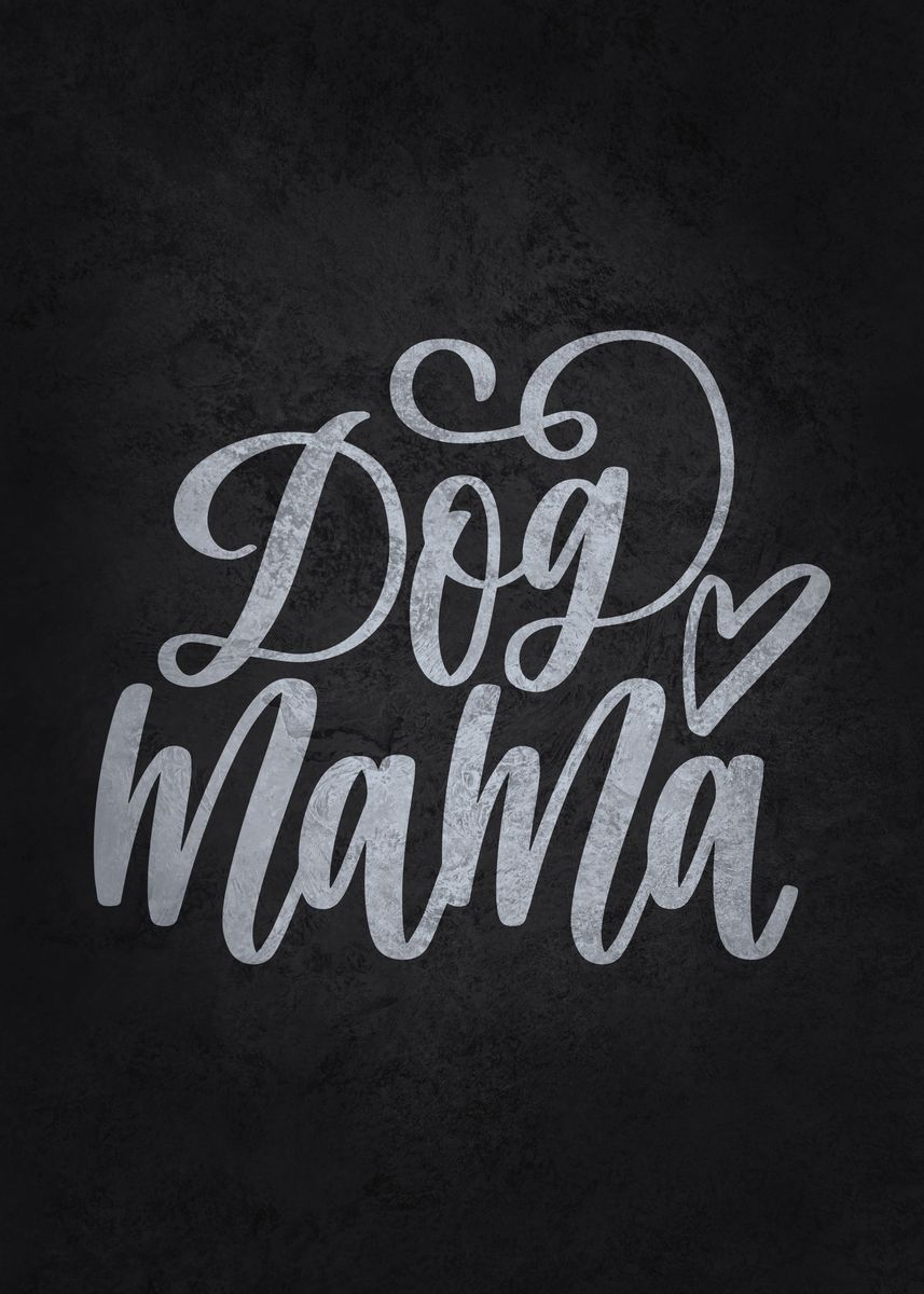 'Dog Mama' Poster, picture, metal print, paint by GOHAN | Displate