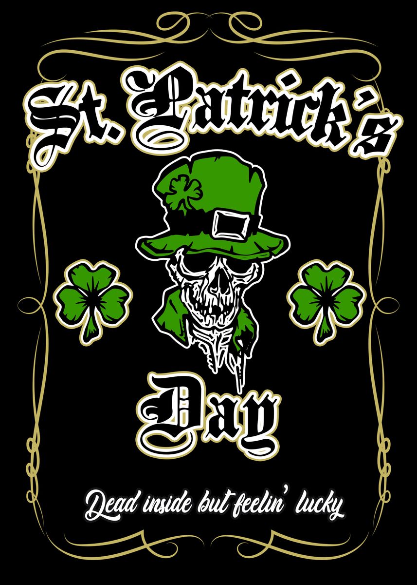 'St Patrick Dead inside' Poster, picture, metal print, paint by ...