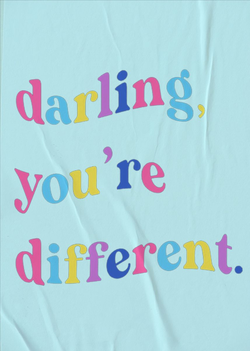 'Darling Youre Different' Poster, picture, metal print, paint by ...